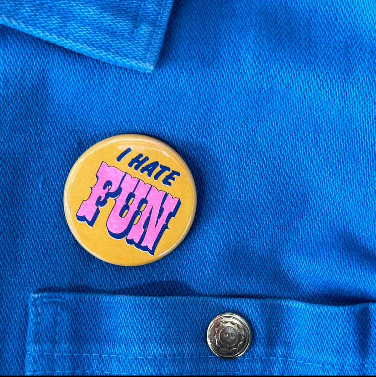 I Hate Fun Button – Mover & Shaker Co